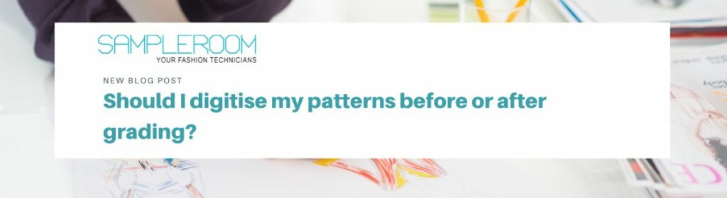 Should I Digitise My Patterns Before Or After Grading Sample Room